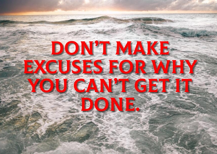 Copy of EXCUSES AND DONE QUOTE TEMPLATE | PosterMyWall