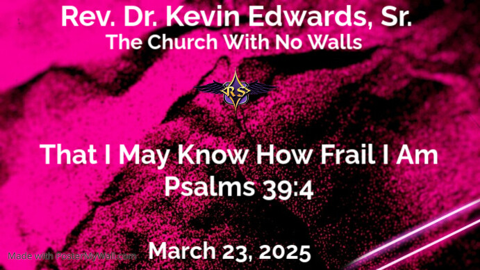 THAT I MAY KNOW HOW FRAIL I AM (3.23.25) | PosterMyWall