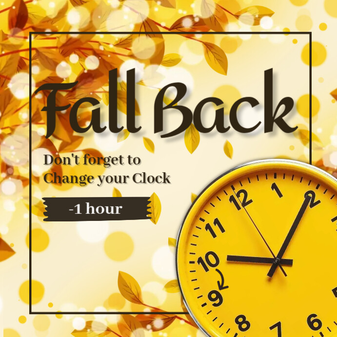 Copy of fall back,daylught savings,autumn | PosterMyWall