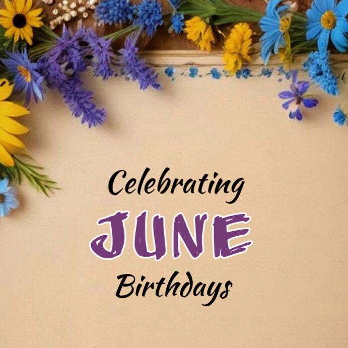 Copy of Floral Celebrating June Birthdays Instagram Post | PosterMyWall