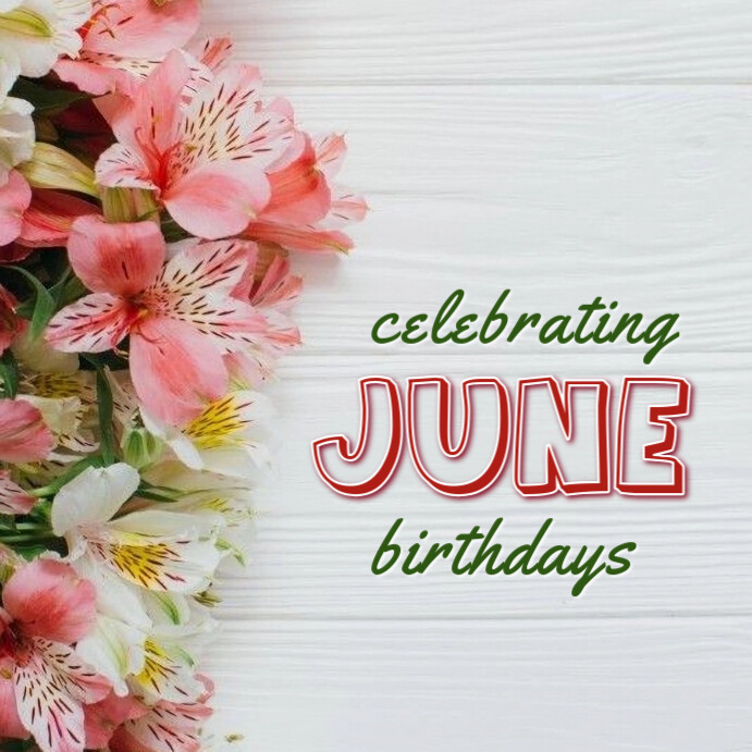 Copy of Floral Celebrating June Birthdays Instagram Post | PosterMyWall
