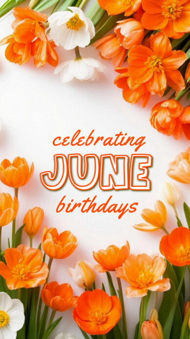 Floral Celebrating June Birthdays Whatsapp Status Template | PosterMyWall