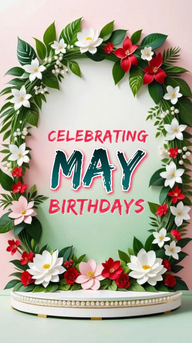Floral Celebrating May Birthdays Whatsapp Status Template | PosterMyWall