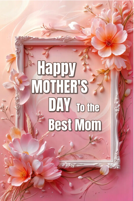 Copy of Floral Happy Mother's Day To The Best Mom Poster | PosterMyWall
