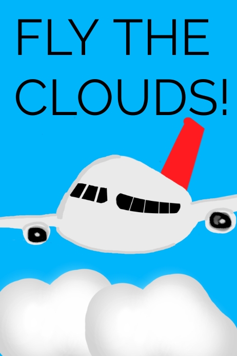 Copy of Fly the clouds | PosterMyWall