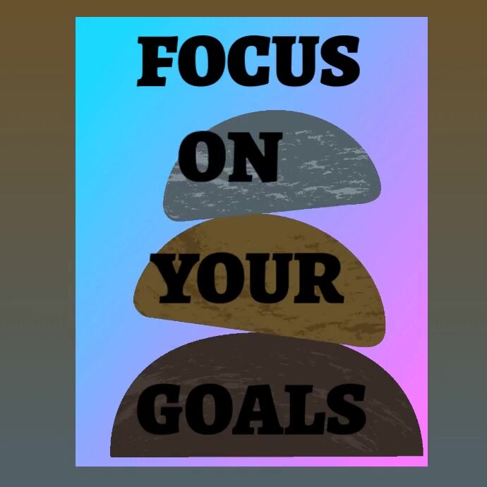 FOCUS ON YOUR GOALS Template | PosterMyWall