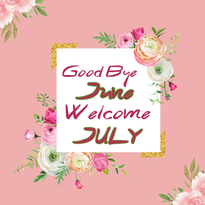 Good bye june Welcome july Template | PosterMyWall