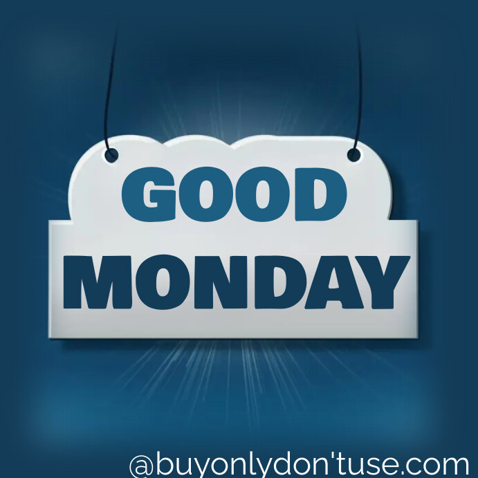 GOOD MONDAY Template | PosterMyWall