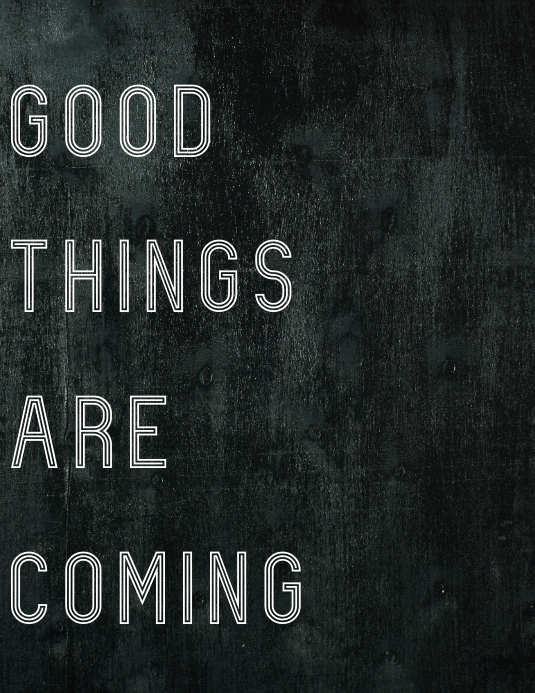 good things are coming quote Template | PosterMyWall