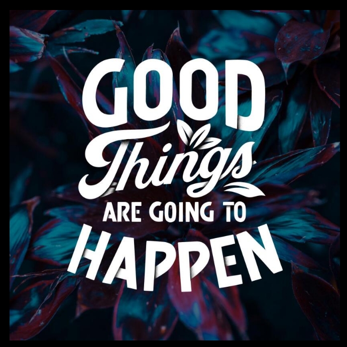 Good Things Happen Template | PosterMyWall