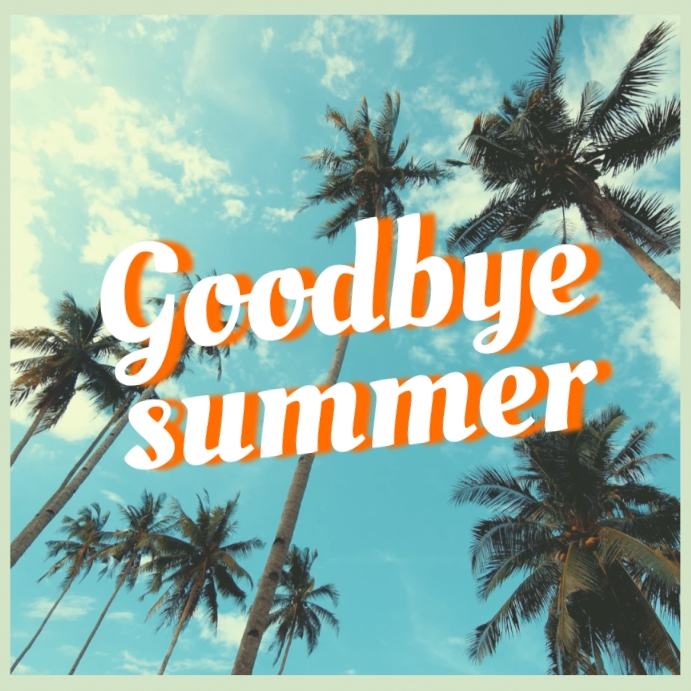 Copy of GoodBye Summer | PosterMyWall