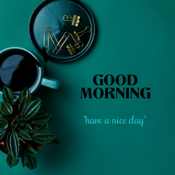 Green Dark good morning template | PosterMyWall