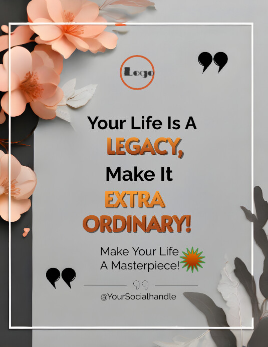 Copy of Grey Floral Your Life Is A Legacy Flyer (us | PosterMyWall