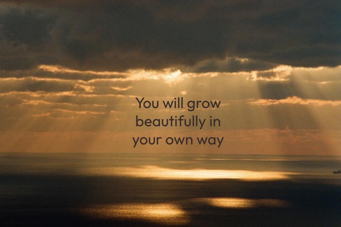 Grow beautiful in your own way quote template | PosterMyWall
