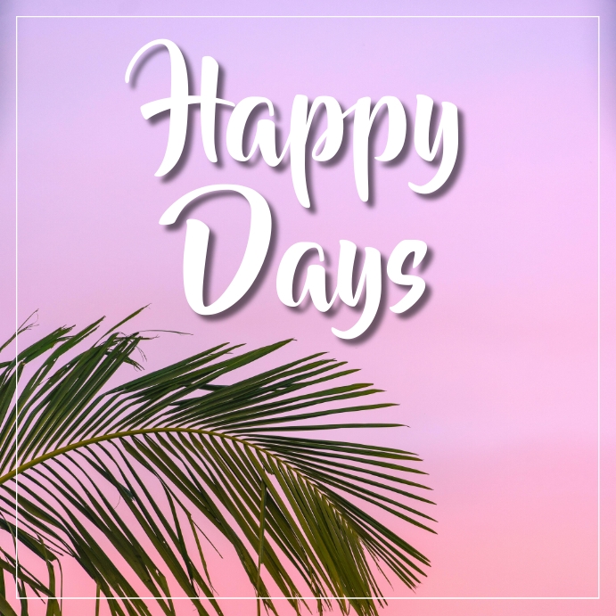Happy days Template | PosterMyWall
