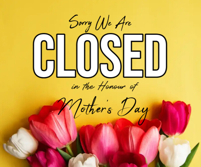 Happy mother's day closed notice Template | PosterMyWall