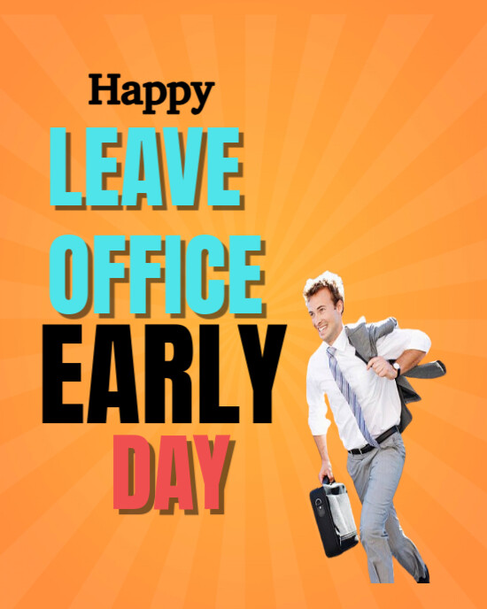 Copy of Happy national leave work early day | PosterMyWall