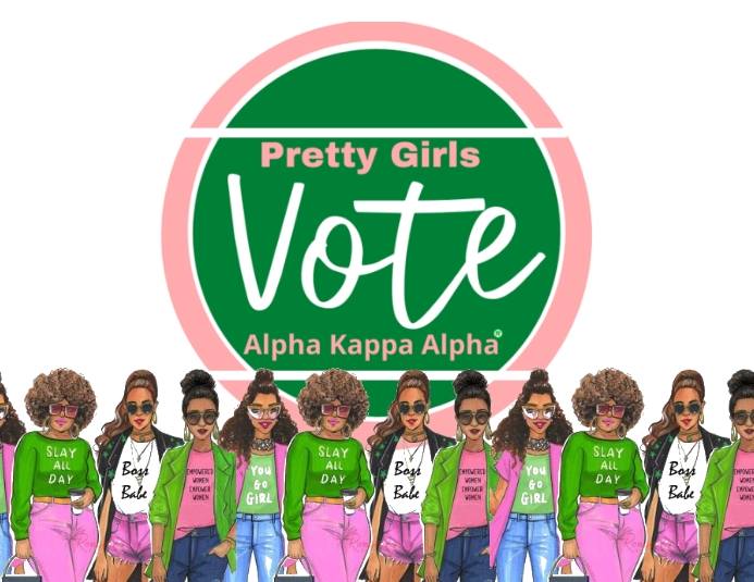 Copy of alpha kappa alpha pretty girls vote | PosterMyWall