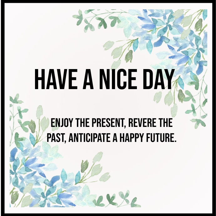 have a nice day, quote of the day Template | PosterMyWall