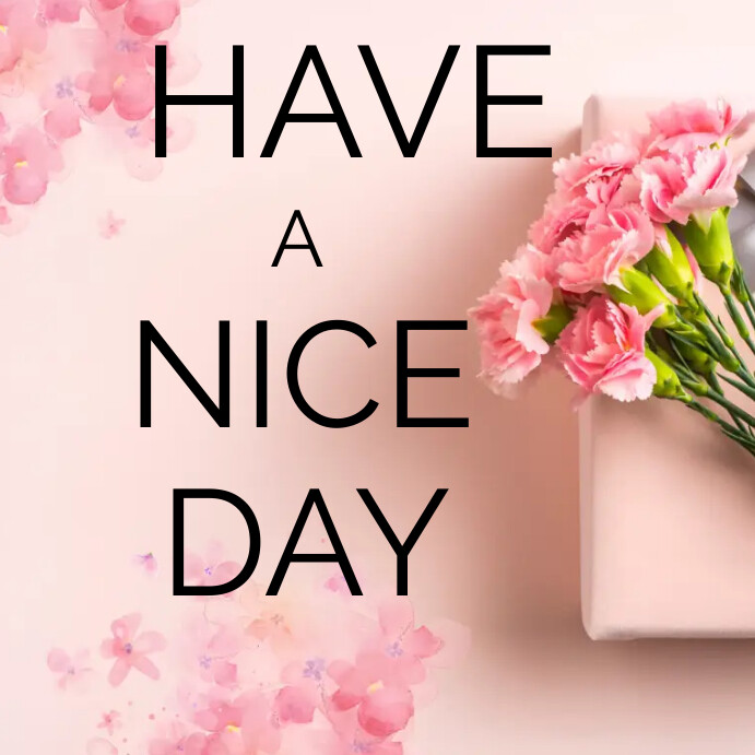 Plantilla de Have a nice day | PosterMyWall