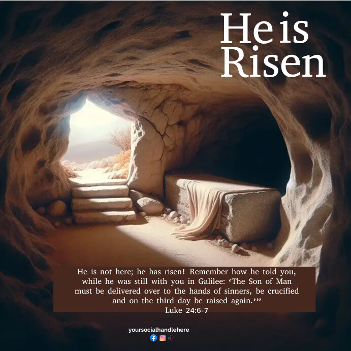 Copy of He is not here, He has risen Luke 24:6-7 (1) | PosterMyWall