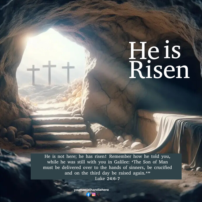 Copy of He is not here, He has risen Luke 24:6-7 | PosterMyWall
