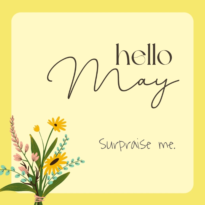 Copy of hello may surpraise me | PosterMyWall