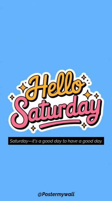Hello Saturday greeting design template | PosterMyWall