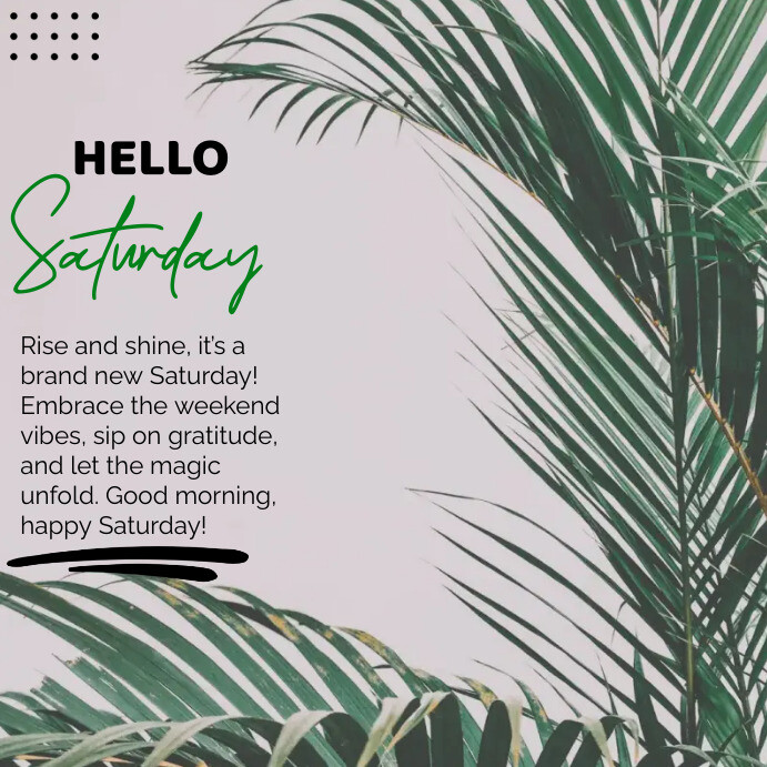 Hello Saturday Greetings Template | PosterMyWall