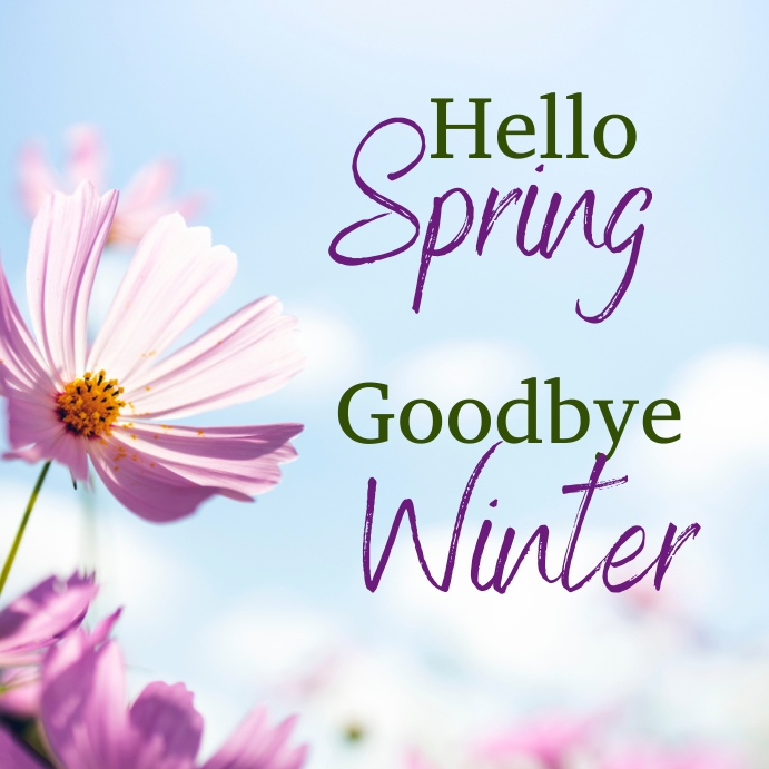 Copy of hello spring,goodbye winter,welcome spring(1) | PosterMyWall