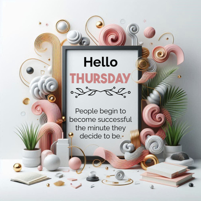 Hello Thursday happy Thursday inspirational success quote Template ...
