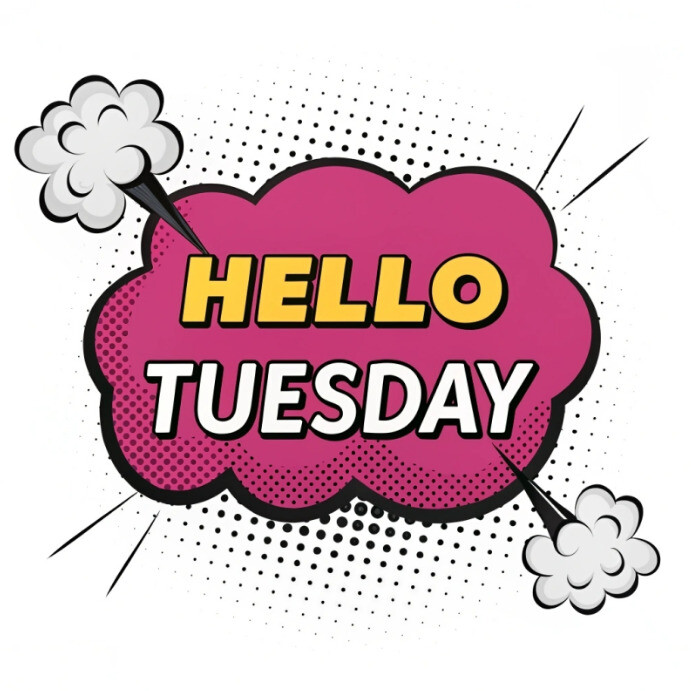 Copy of Hello Tuesday comic book style speech bubble with halftone dots ...