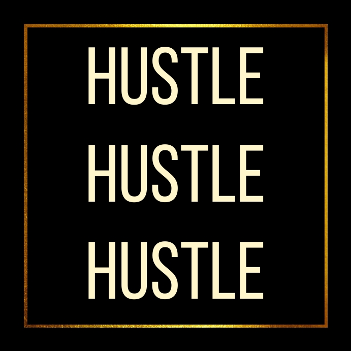 Hustle Hustle Hustle Template | PosterMyWall