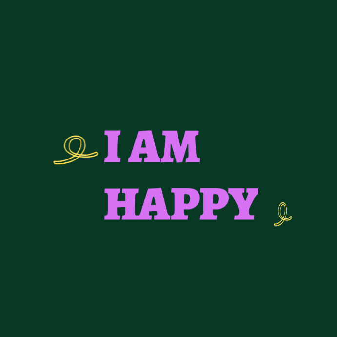 Copy of I am happy | PosterMyWall