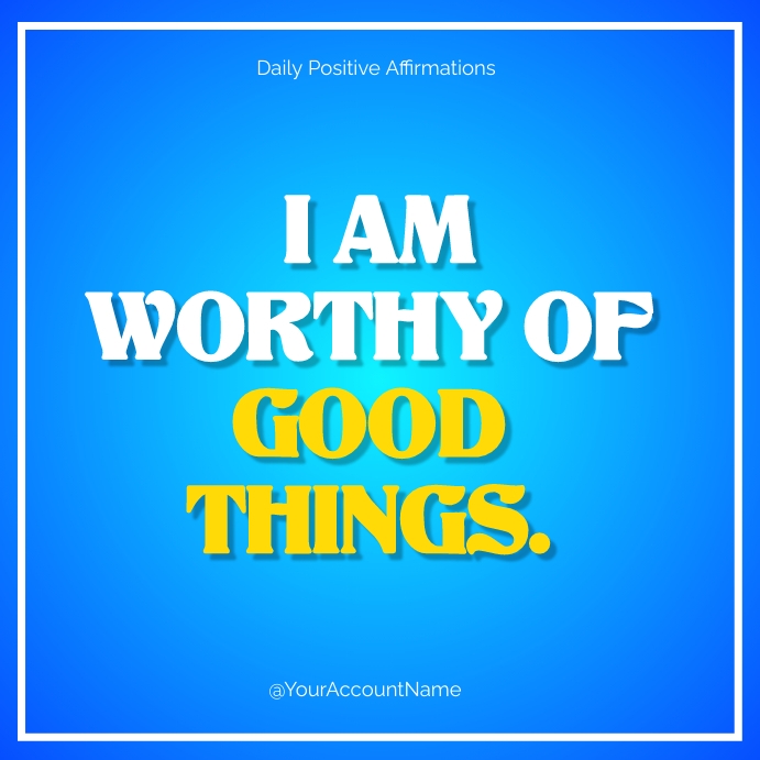 I am worthy of good things Instagram template | PosterMyWall