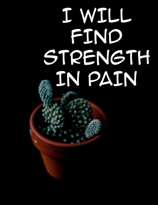 I will find strength in pain Template | PosterMyWall