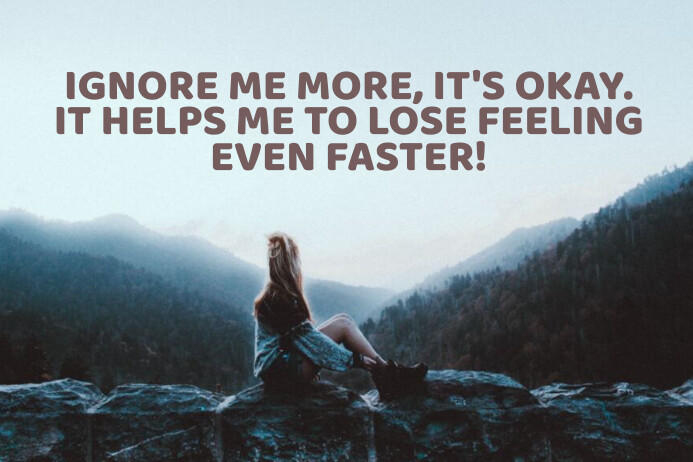 IGNORE AND FEELING QUOTE TEMPLATE | PosterMyWall