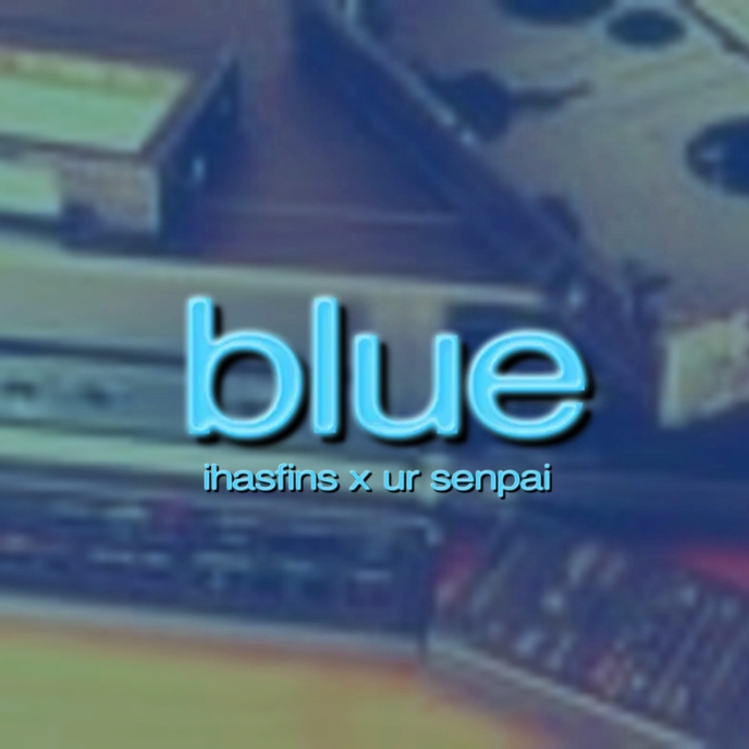 IHasFins "blue" with ur senpai Template | PosterMyWall