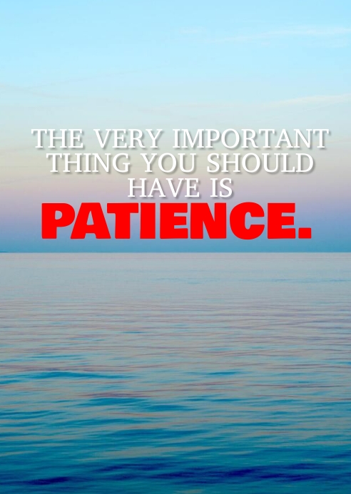 IMPORTANT AND PATIENCE QUOTE TEMPLATE | PosterMyWall