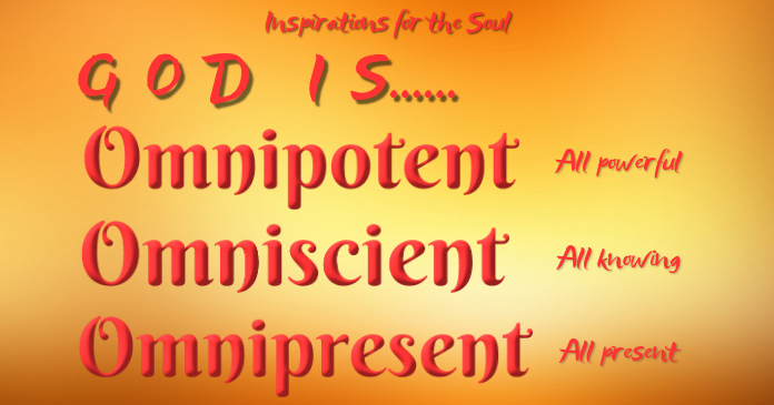 Omniscient Omnipotent Omnipresent