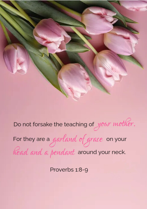 Copia de Inspirational tulip bible verse Proverb 1:8-9 | PosterMyWall