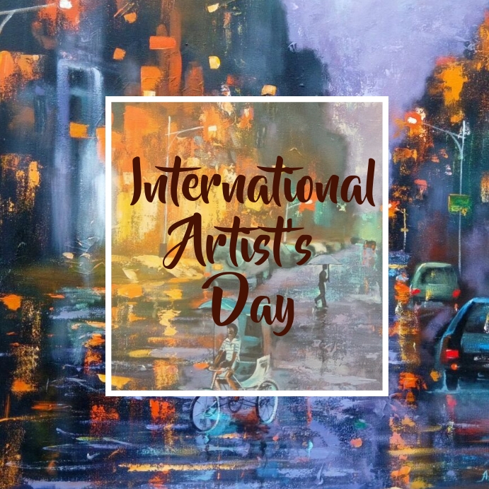 INTERNATIONAL ARTIST’S DAY Template | PosterMyWall