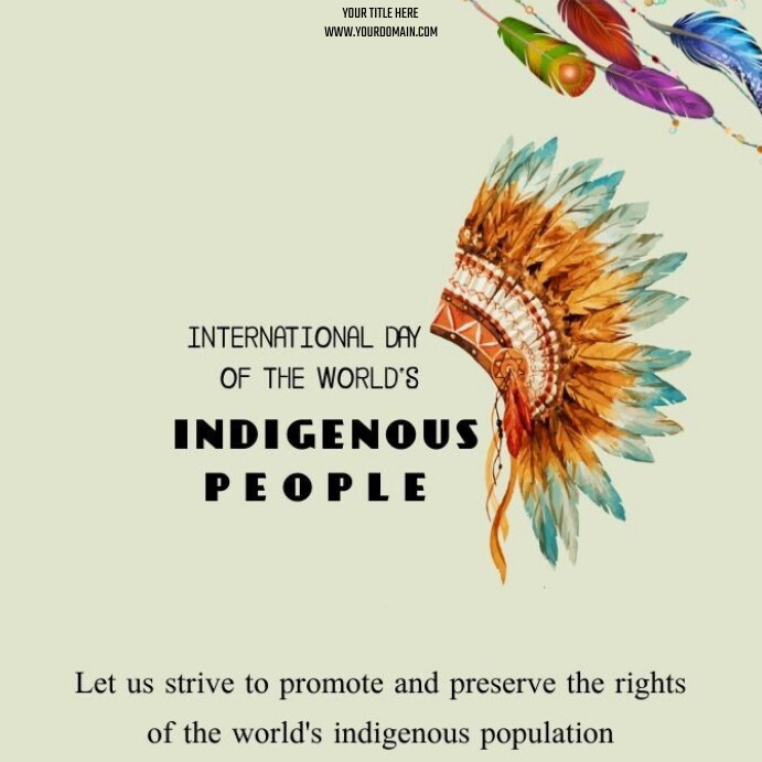 Copy of INTERNATIONAL DAY OF THE WORLD'S INDIGENOUS | PosterMyWall
