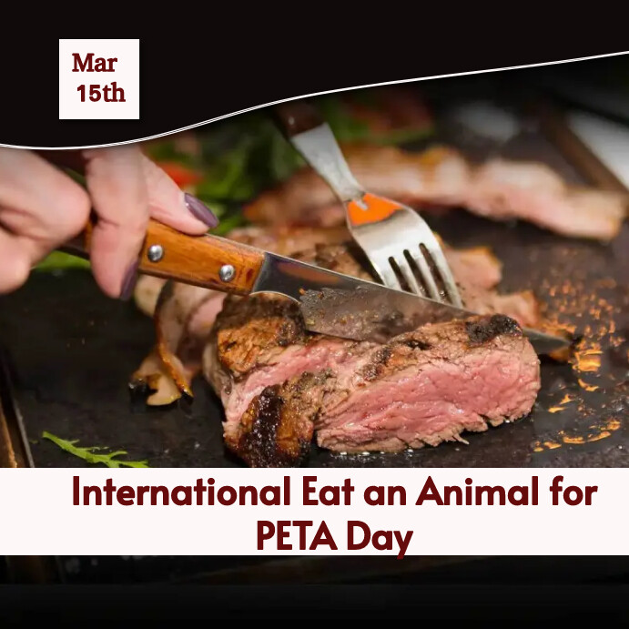international eat an animal for PETA day Template | PosterMyWall