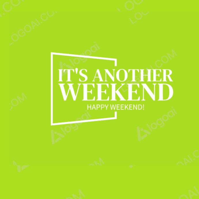 It's another weekend, happy weekend Template | PosterMyWall
