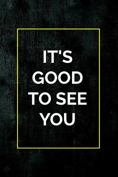 Copy of it's good to see you motivational poster | PosterMyWall