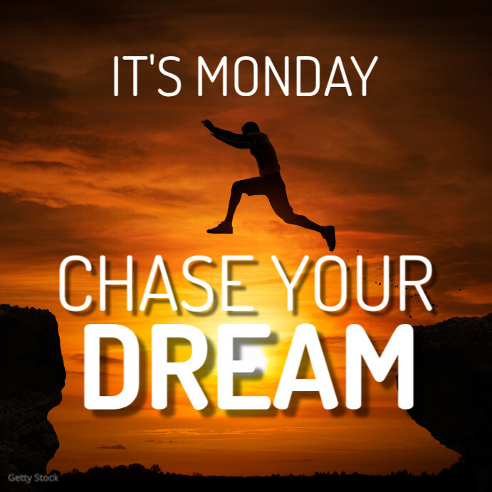 IT'S MONDAY CHASE YOUR DREAM Template | PosterMyWall