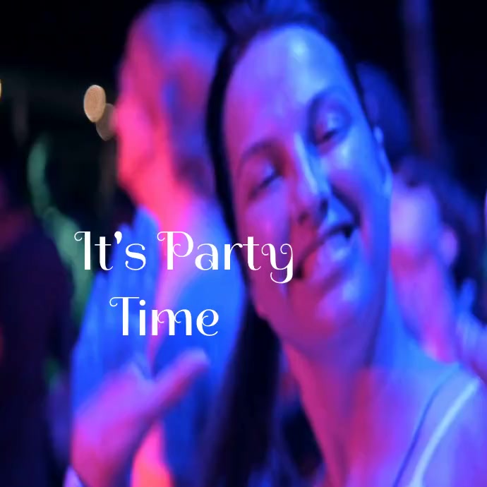 Copy of It's party time video tampelte | PosterMyWall