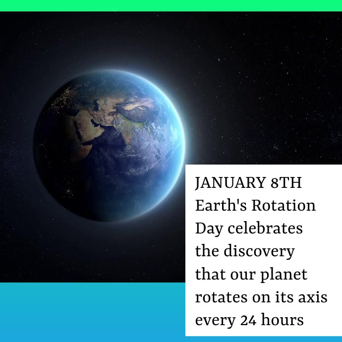 January 8 Earth Rotation Day (1) Template | PosterMyWall
