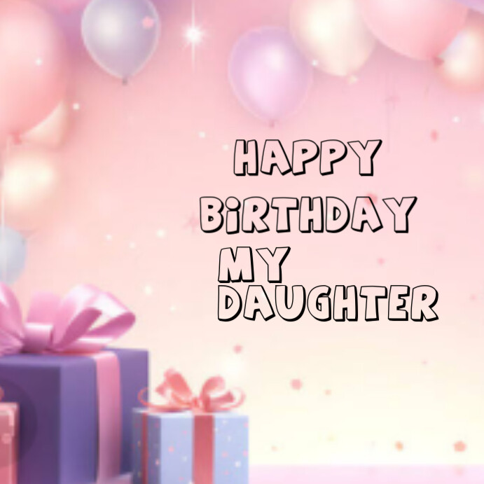 Joyful Happy Birthday My Daughter Instagram Post Template | PosterMyWall